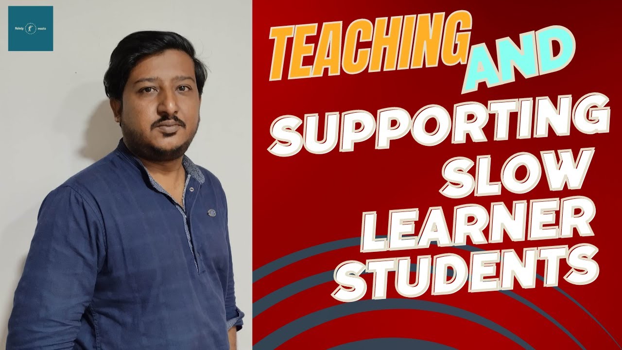 Teaching slow learner requires patience to accommodate their unique ...