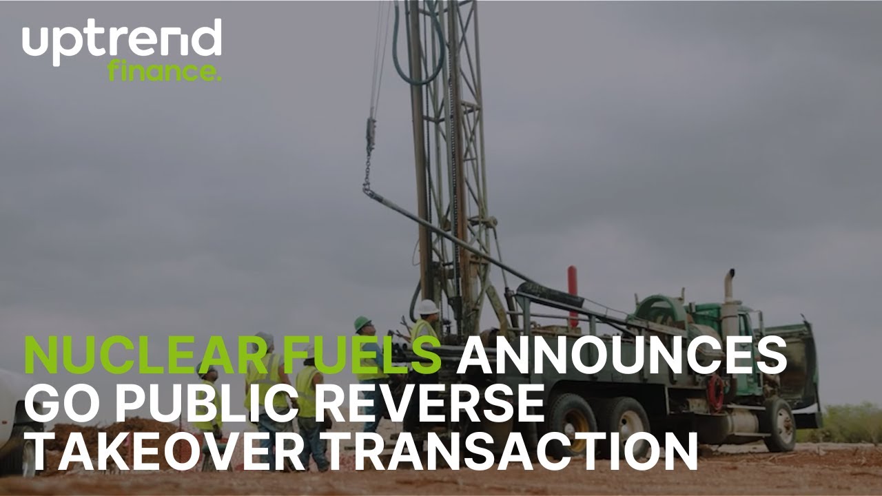 Nuclear Fuels announces Go Public reverse takeover transaction. # ...