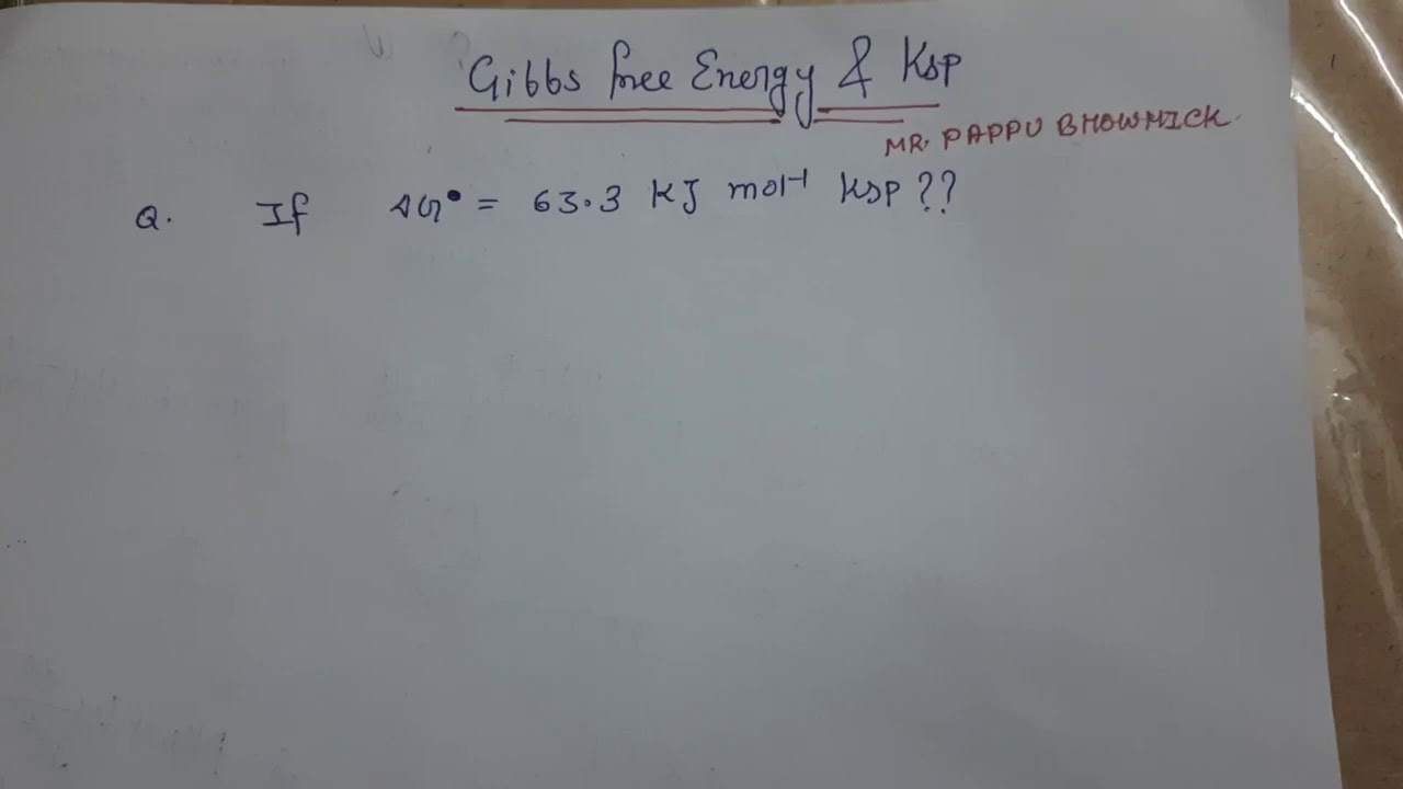 Chemistry problem solving video,Gibbs free energy & Ksp,Ionic equilibrium,Mr.Pappu Bhowmick ...