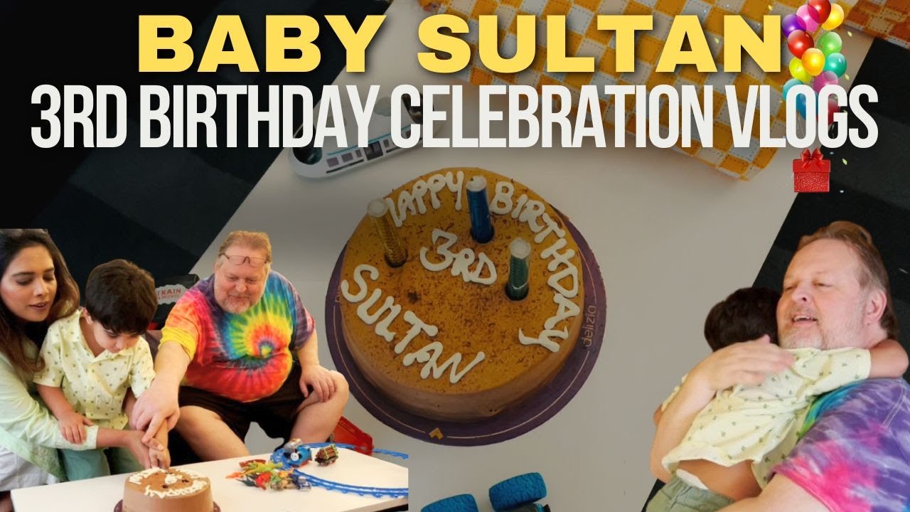 Baby Sultan 3rd Birthday Celebration Vlogs - YouTube