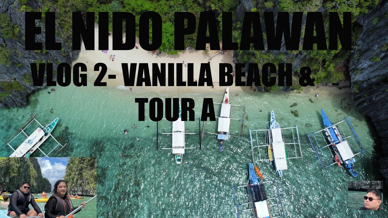 EL NIDO PALAWAN PART 2- VANILLA BEACH AND TOUR A | REY MARK'S VLOG 2 ...