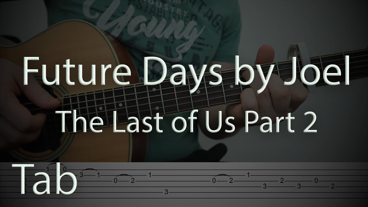 Future Days by Joel (from The Last of Us Part II) / Guitar Tabs ...