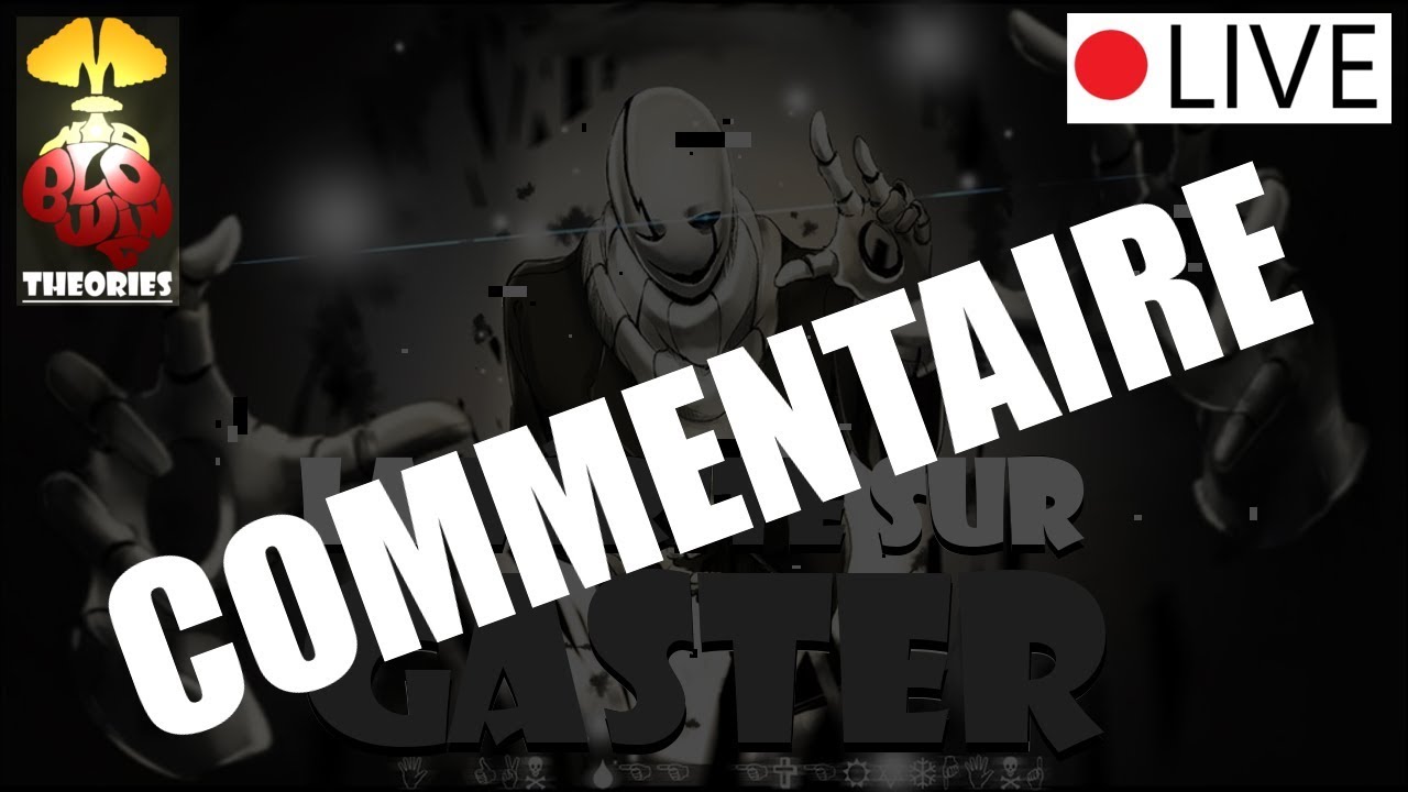 MBT LIVE - La VERITE sur GASTER ~ Commentaire - Undertale (NaN) - YouTube