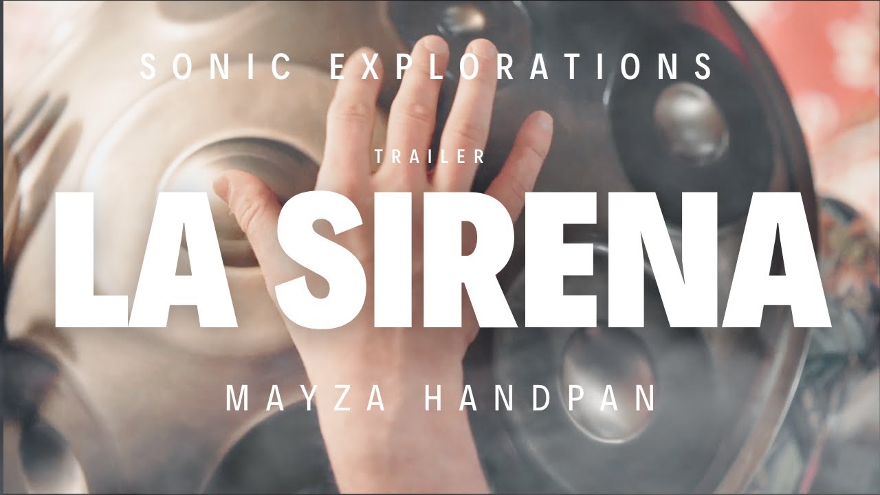 Sonic Explorations - Mayza Handpan La Sirena (Trailer) - YouTube