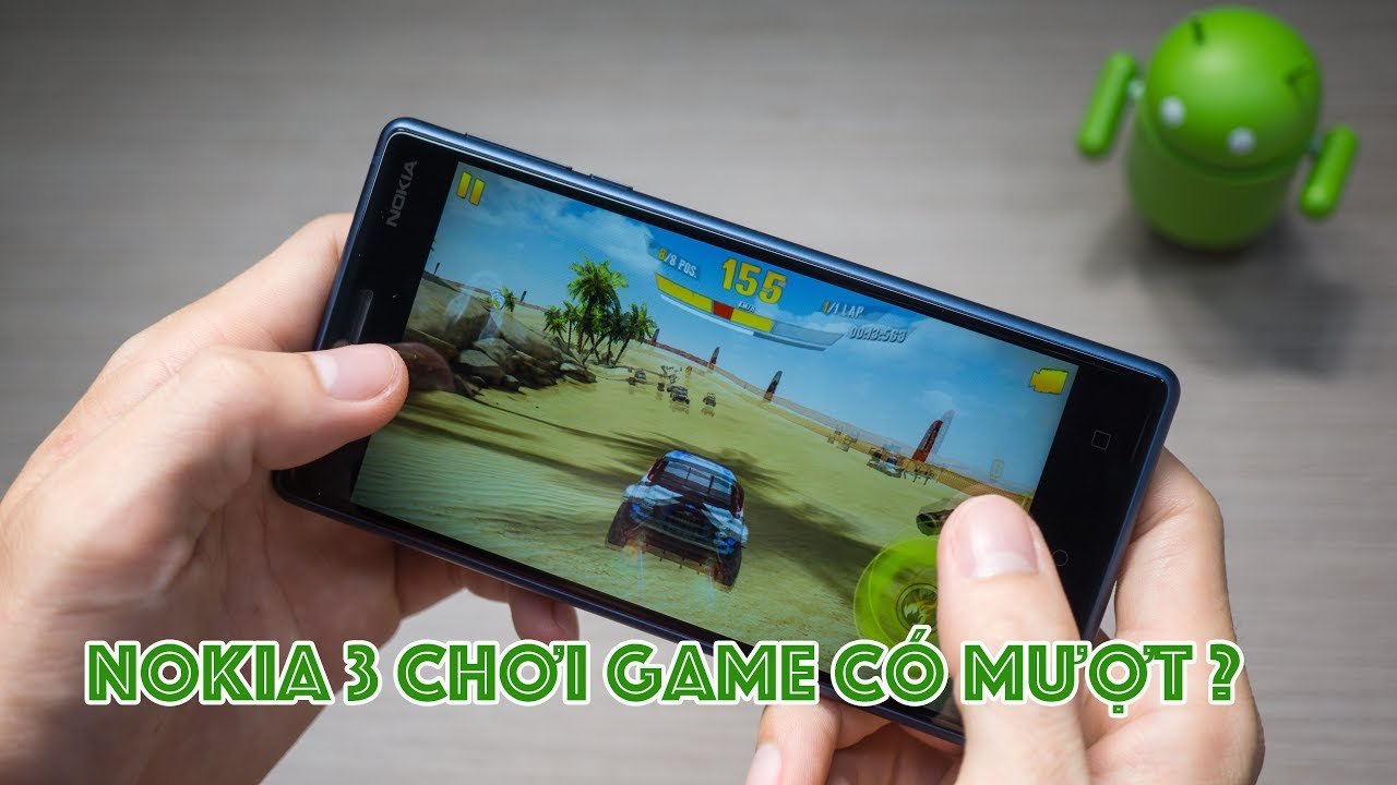 Chiến game trên Nokia 3: liệu với 2,99 triệu Nokia 3 có chiến tốt các ...