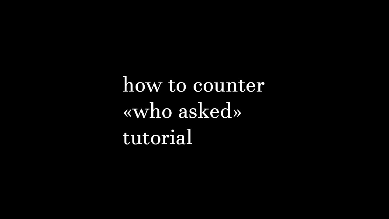how to counter "who asked" tutorial [YBA] - YouTube