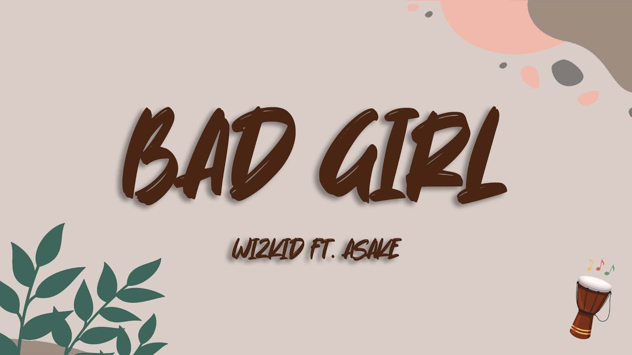 Wizkid - Bad Girl (Lyrics) ft. Asake - YouTube