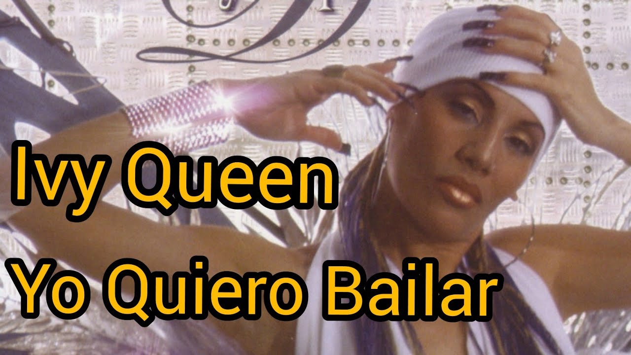 Ivy Queen- Yo Quiero Bailar (Video Official)-( Letra ) - YouTube Music