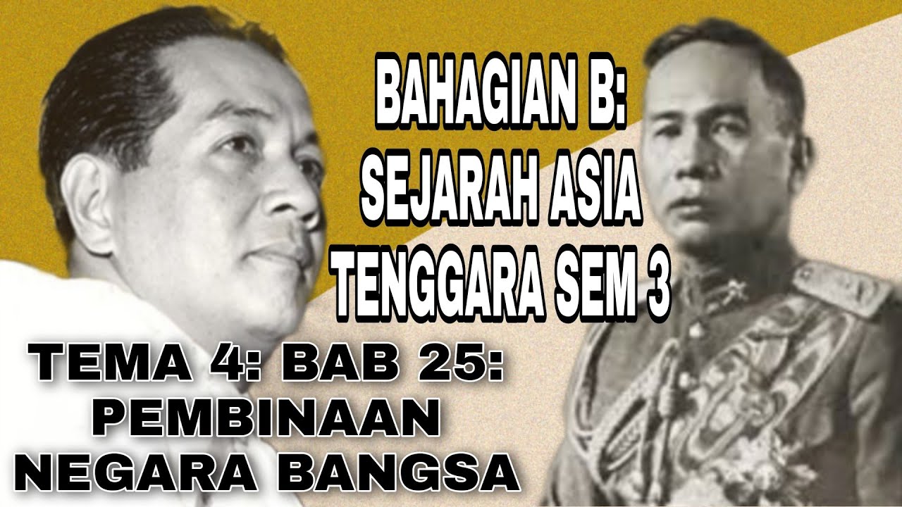 BAHAGIAN B: SEJARAH ASIA TENGGARA SEM 3 - TEMA 4: BAB 25: PEMBINAAN ...