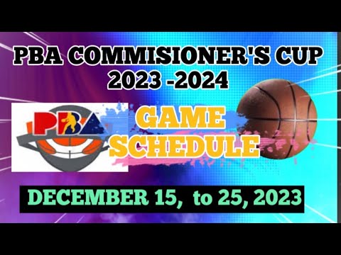 GAME SCHEDULE as of DECEMBER 15, TO 25, 2023 PBA COMMISIONER'S CUP ...