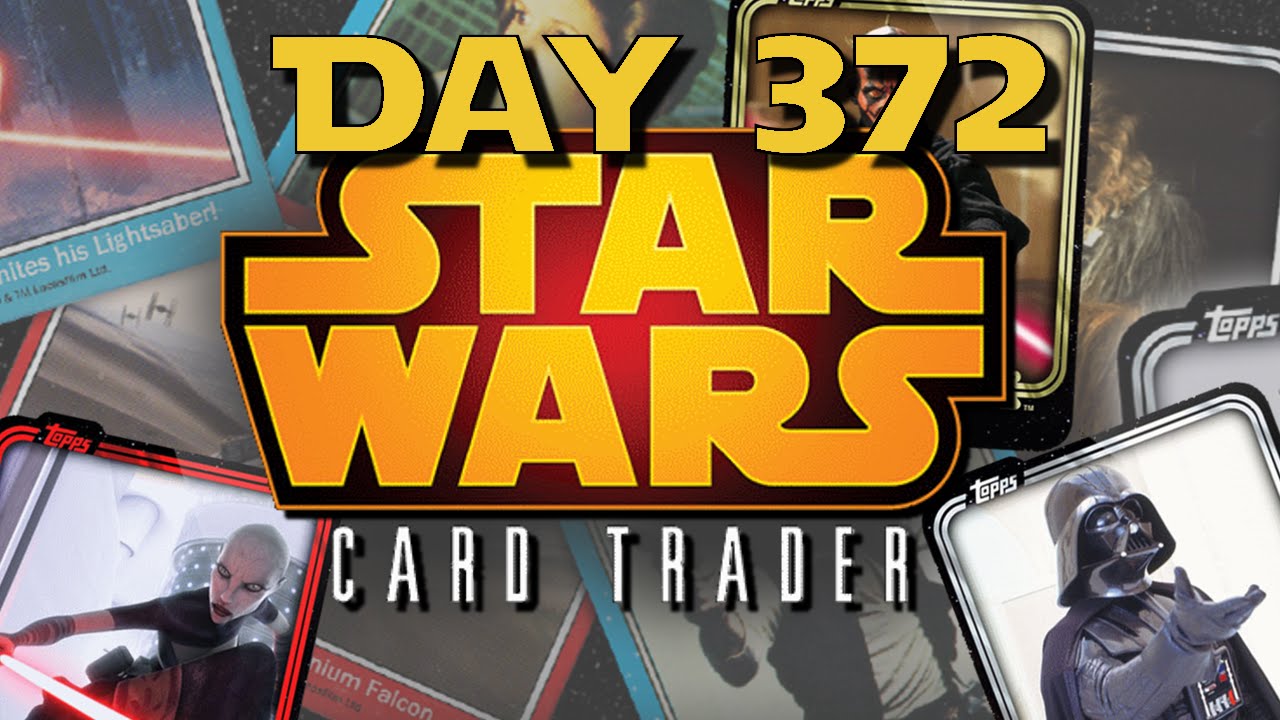 Star Wars Card Trader Day 372 - Bye Bye Base 3 - YouTube