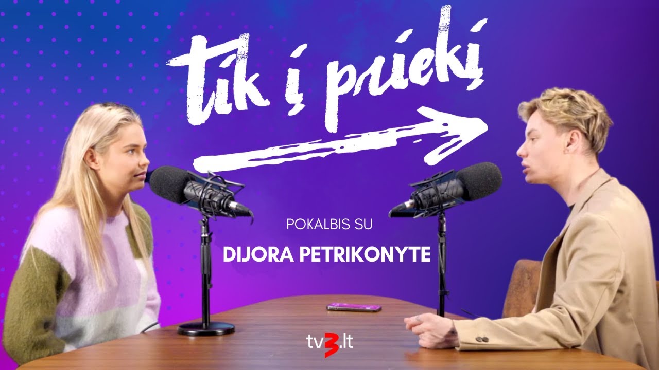 TIK Į PRIEKĮ. Dijora Petrikonytė – apie santykius ir karjerą: „Visada ...