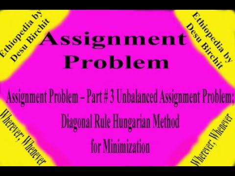 Assignment Prob - Part#3 Unbalanced Assignment Prob; Diagonal Rule ...