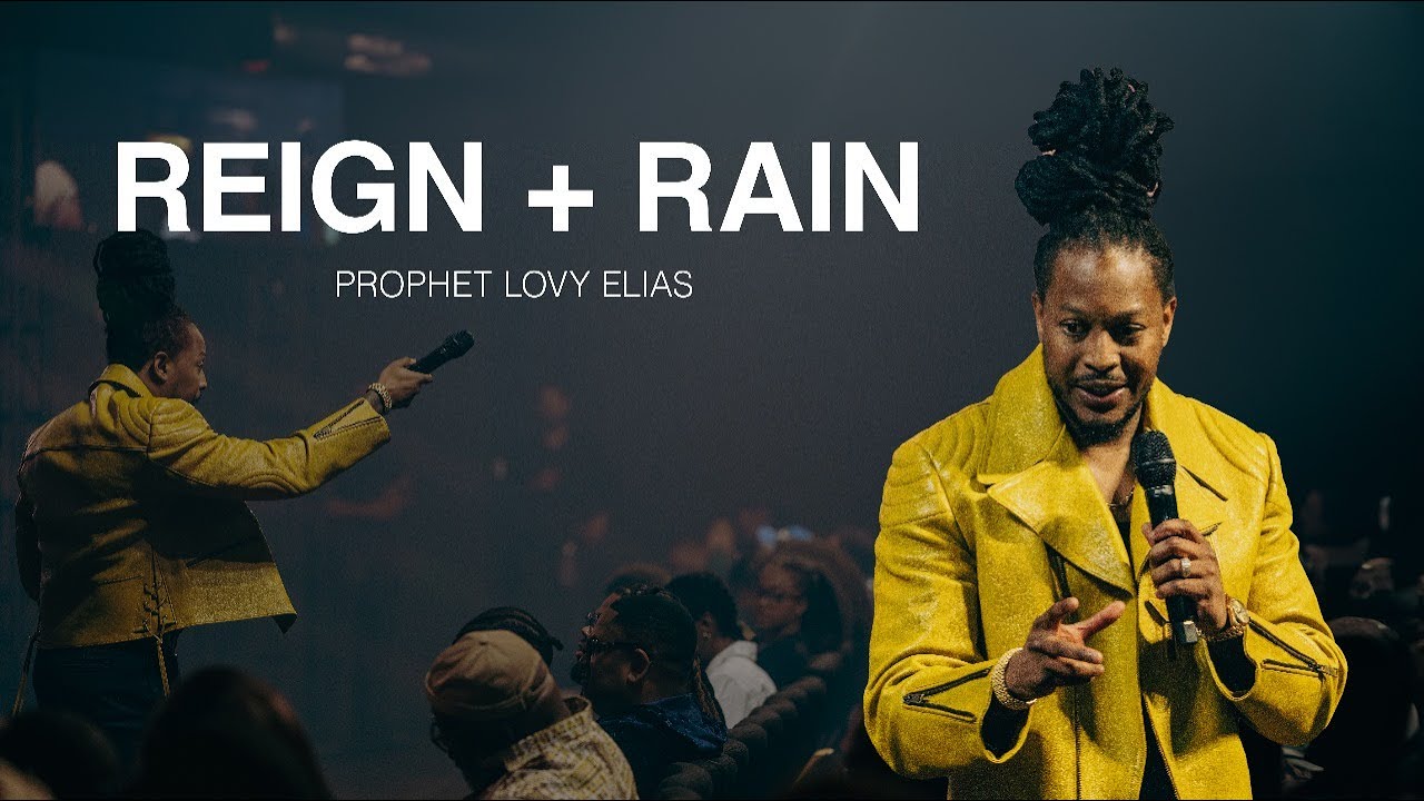 REIGN + RAIN | PROPHETIC SERVICE | PROPHET LOVY L. ELIAS - YouTube