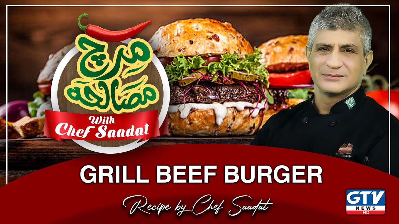 Grilled Beef Burger Recipe | Mirch Masala with Chef Saadat | 26 ...