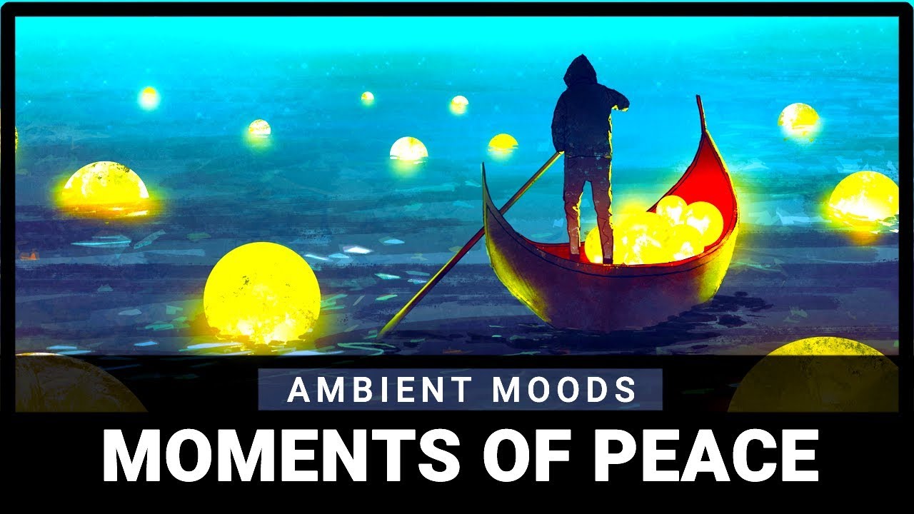 Moments of Peace - Ambient Moods (Calm, Surreal, Strange Ambient Music ...