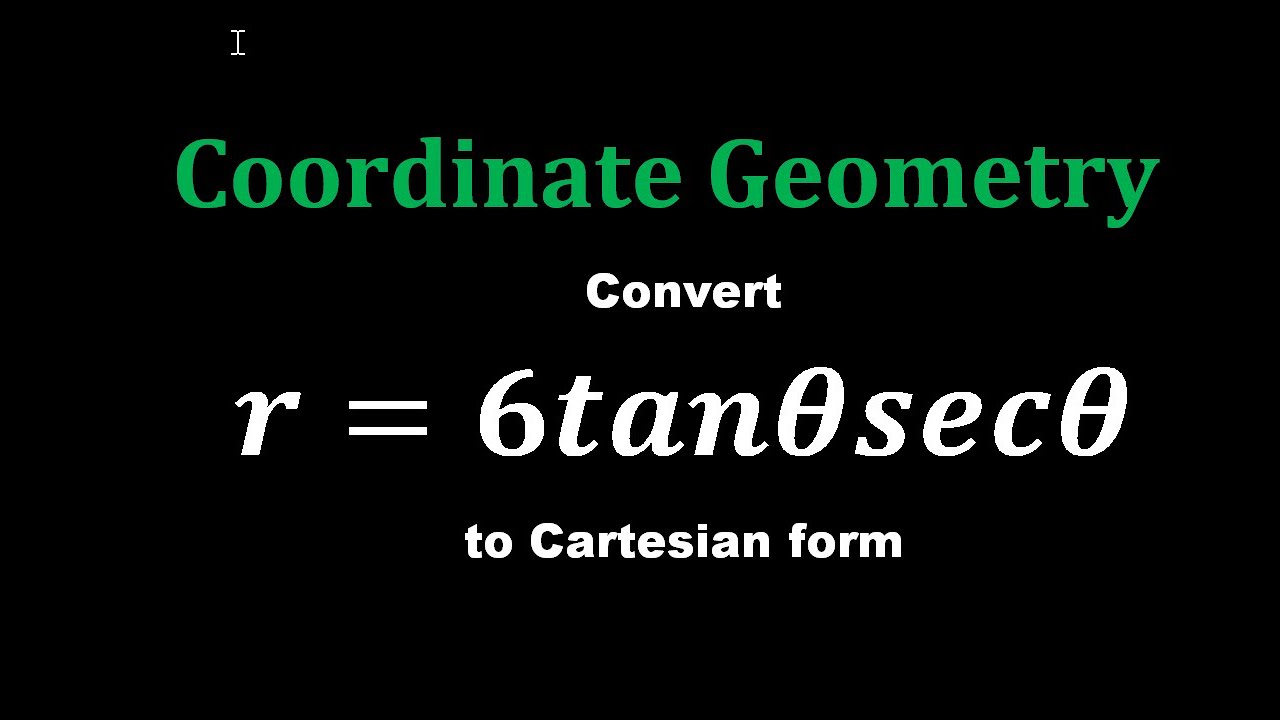 COORDINATE GEOMETRY: Conversion of Polar Equation into Cartesian Form ...