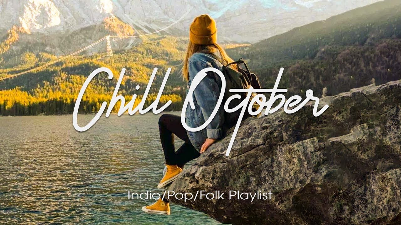 Chill October / Songs take you to a peaceful place in autumn / An Indie ...