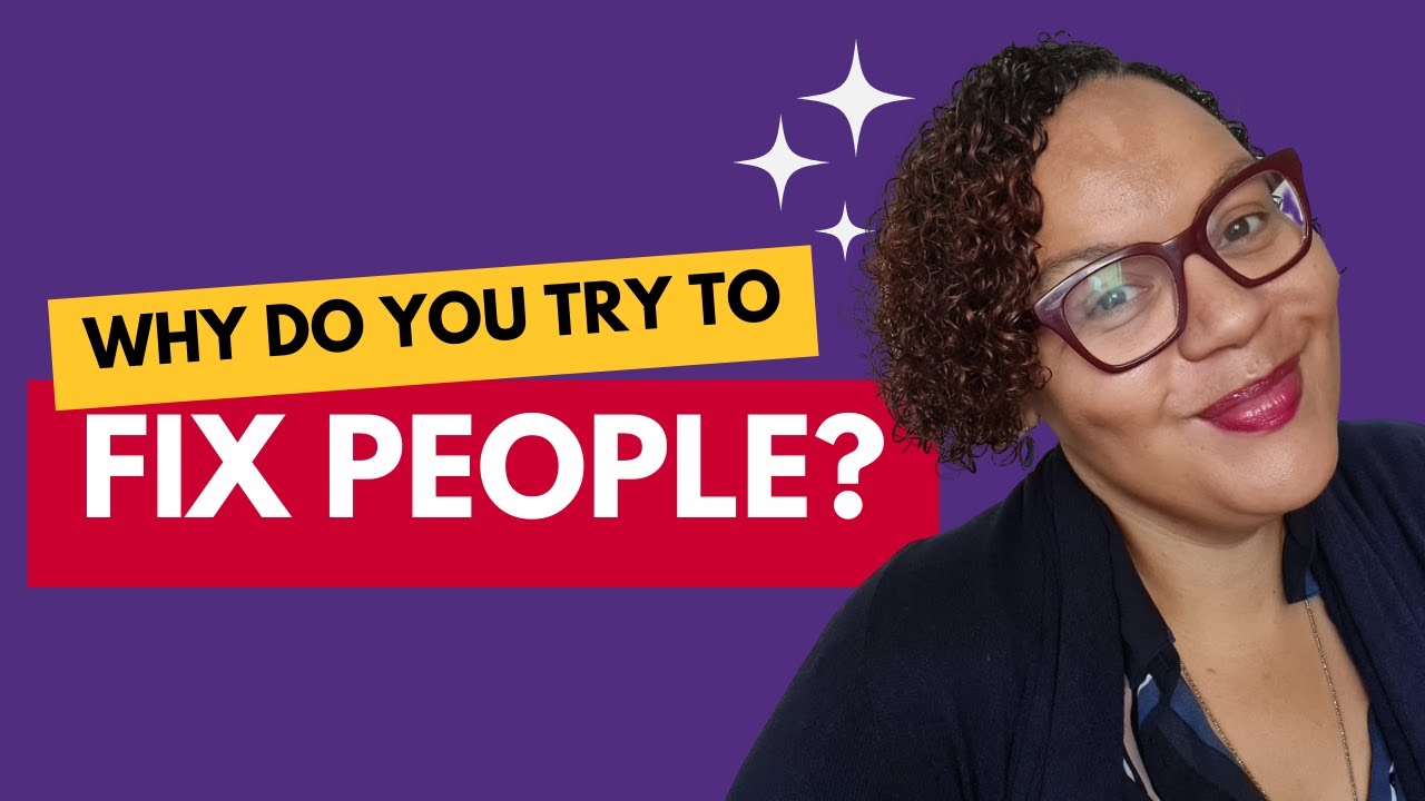 Why do I want to fix people? - YouTube