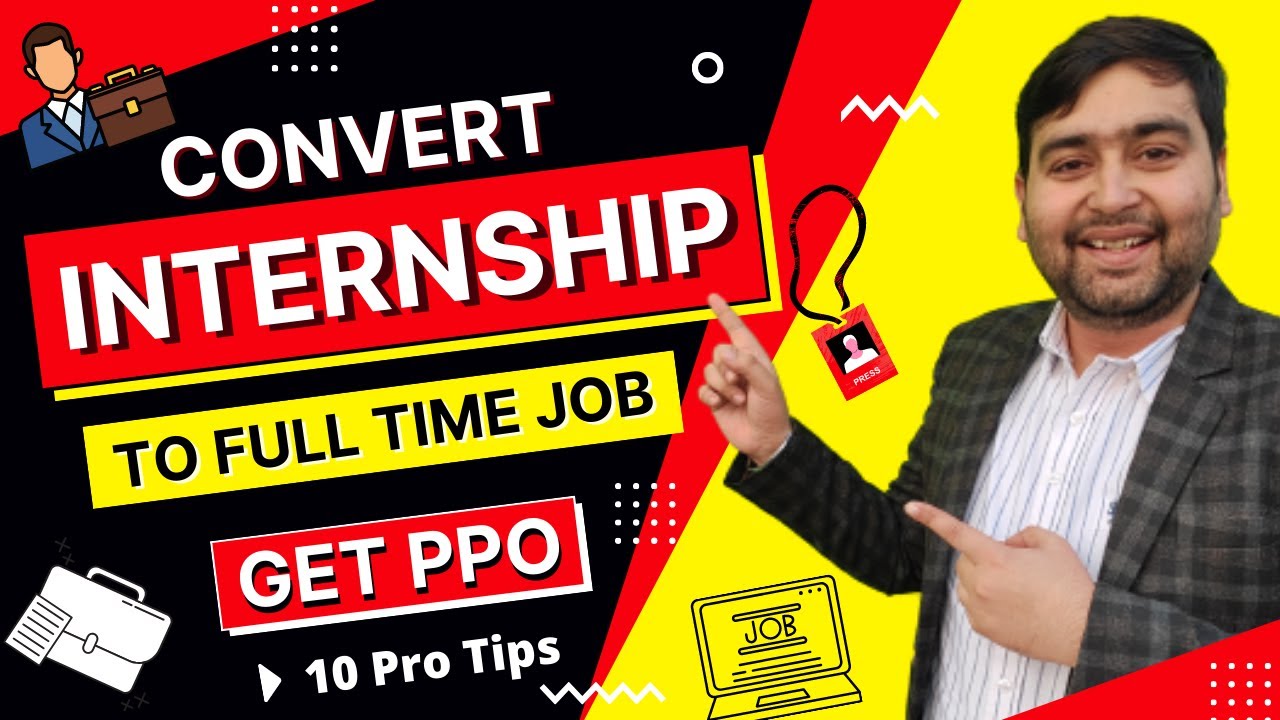 Internship | Convert Internship to PPO | Get Full Time Job form ...