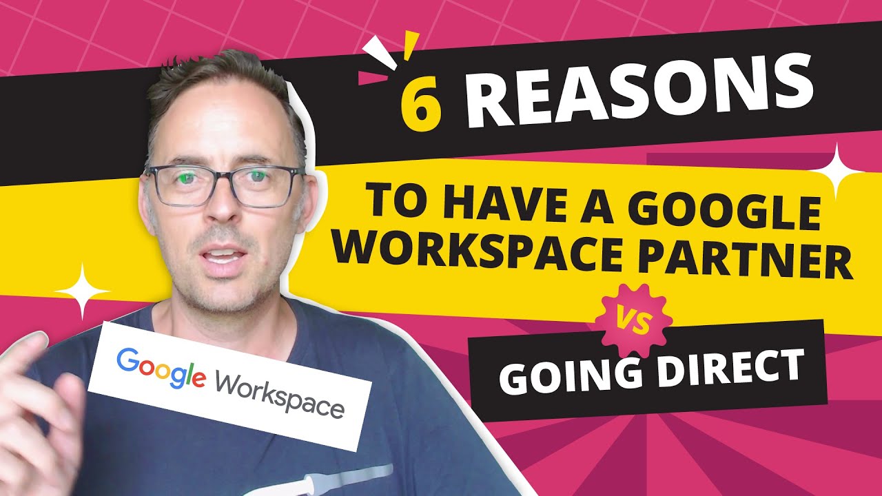 6 Reasons to have a Google Workspace Partner vs Going Direct - YouTube