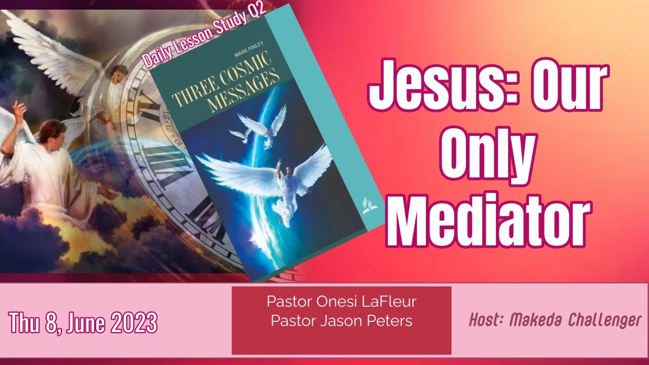 Jesus: Our Only Mediator | Daily Sabbath School Lesson | Quarter 2 2023 ...