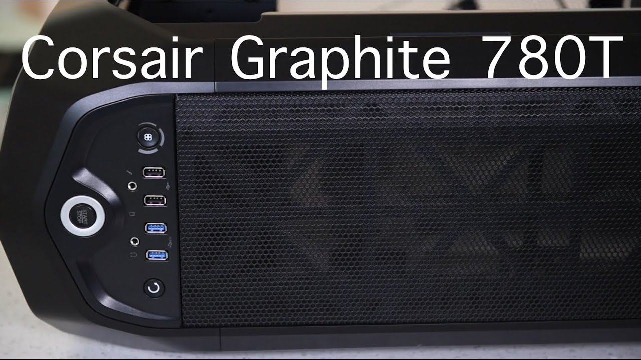 Corsair Graphite 780T Full Tower Case Unboxing and Review - YouTube