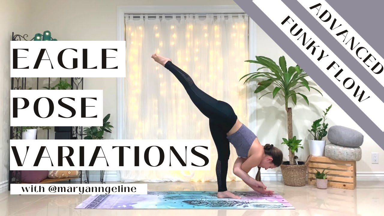 EAGLE POSE VARIATIONS | Advanced Funky Flow with MaryAnngeline - YouTube