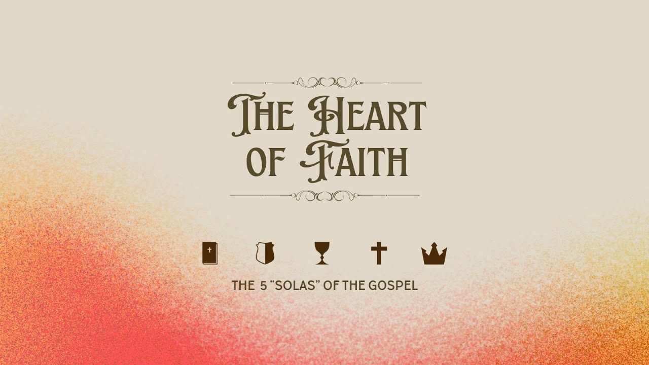 Heart of Faith - The Five Solas: Scripture Alone - YouTube