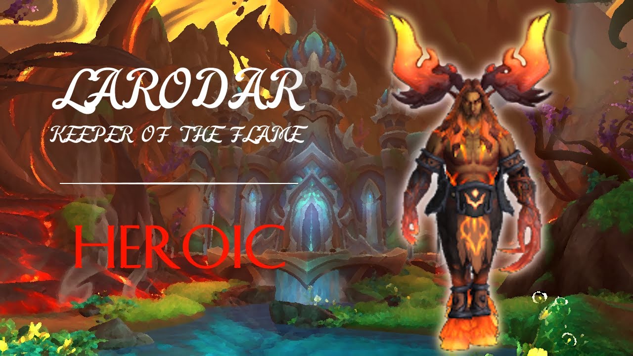 Larodar, Keeper of the Flame [Heroic] | Elysion - YouTube
