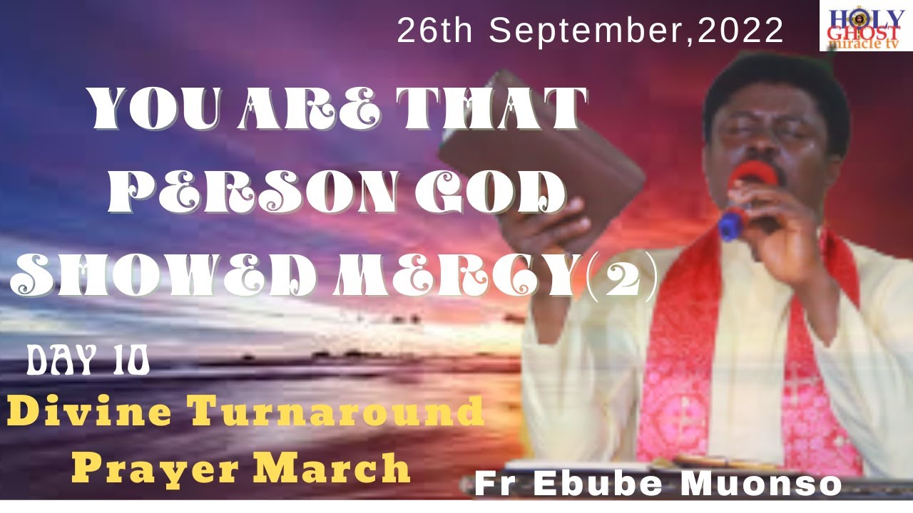 YOU ARE THAT PERSON GOD SHOWED MERCY - DAY 10 DIVINE TURNAROUND PRAYER ...