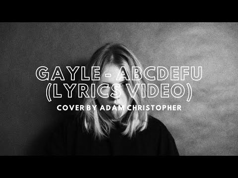 GAYLE - abcdefu (Lyrics Video) Cover By adam christopher