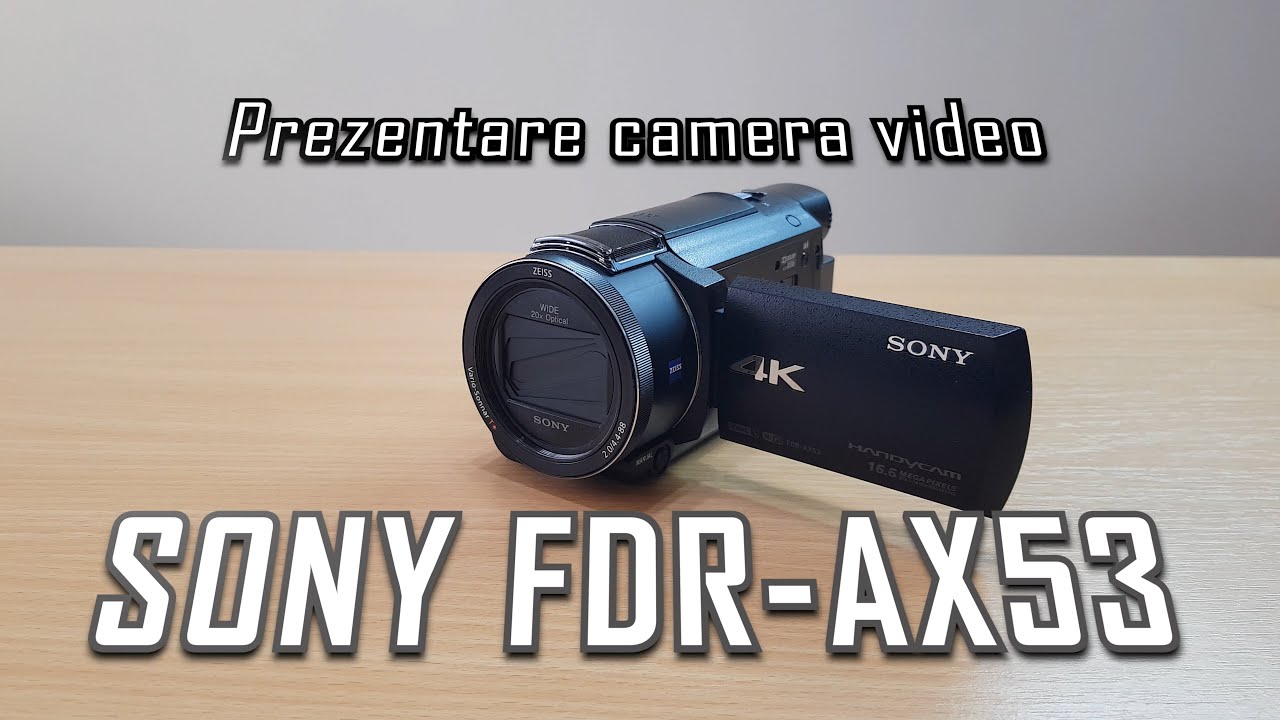 Prezentare camera video Sony FDR-AX53 4K XAVC S camcorder presentation ...
