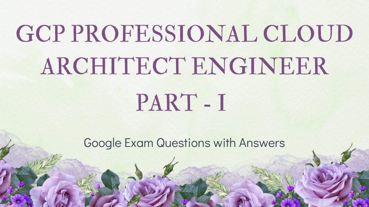 Exam Dumps | GCP Cloud Architect Exam Questions & Answers | Part 1 | # ...