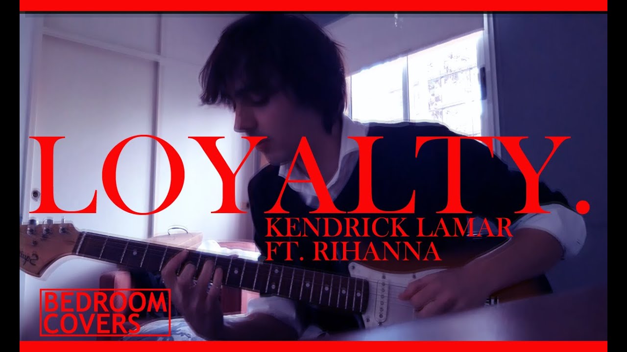 LOYALTY. -Kendrick Lamar ft. Rihanna cover - YouTube