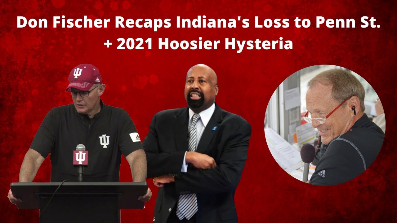 Don Fischer Recaps Indiana's Loss to Penn State, 2021 Hoosier Hysteria ...