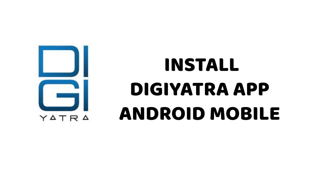 How to Install DigiYatra App in Android Mobile | Install DigiYatra App ...