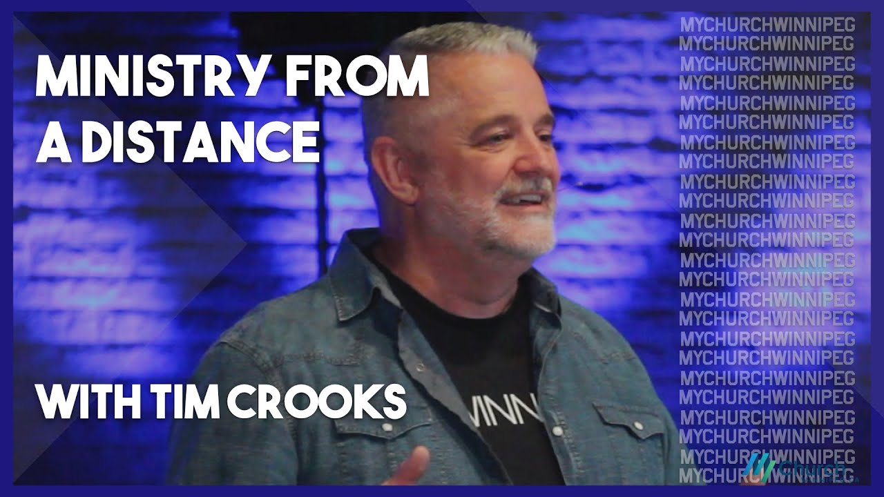 REPLAY: Ministry from a Distance | Tim Crooks | My Church Winnipeg ...