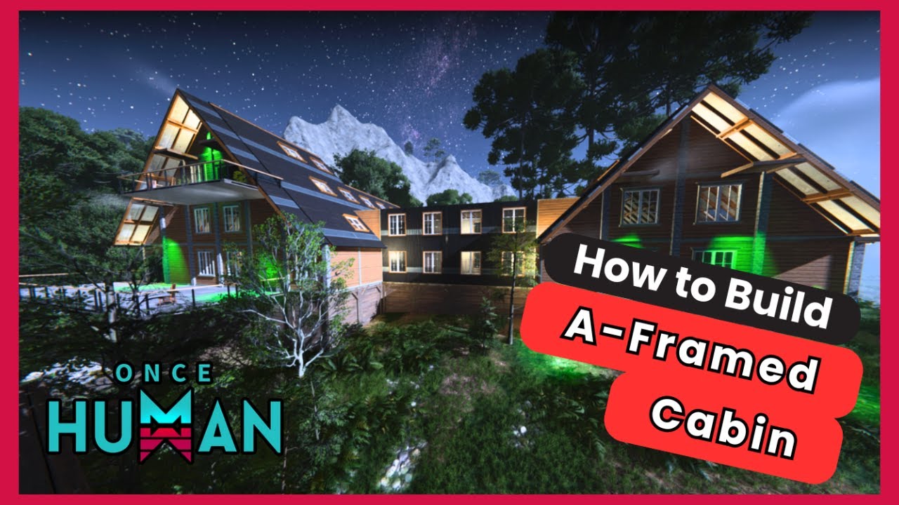 Once Human A-Frame Cabin Build Guide | Building Tutorial | Step by Step ...