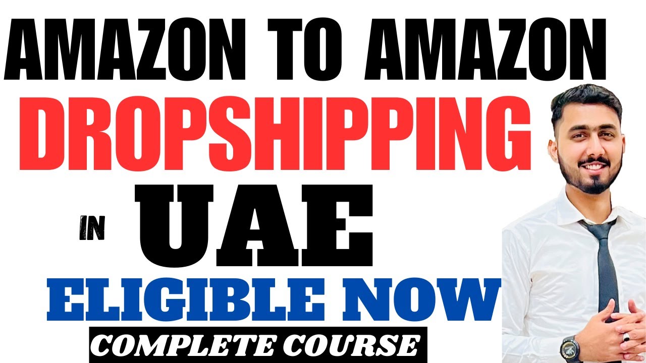 Start Amazon To Amazon Dropshipping in UAE | Easy Method To Start ...