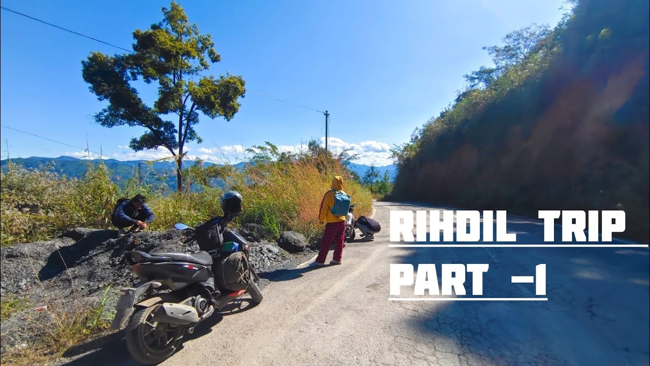 TRIP TO RIHDIL PART-1 (THIANHOIN). - YouTube