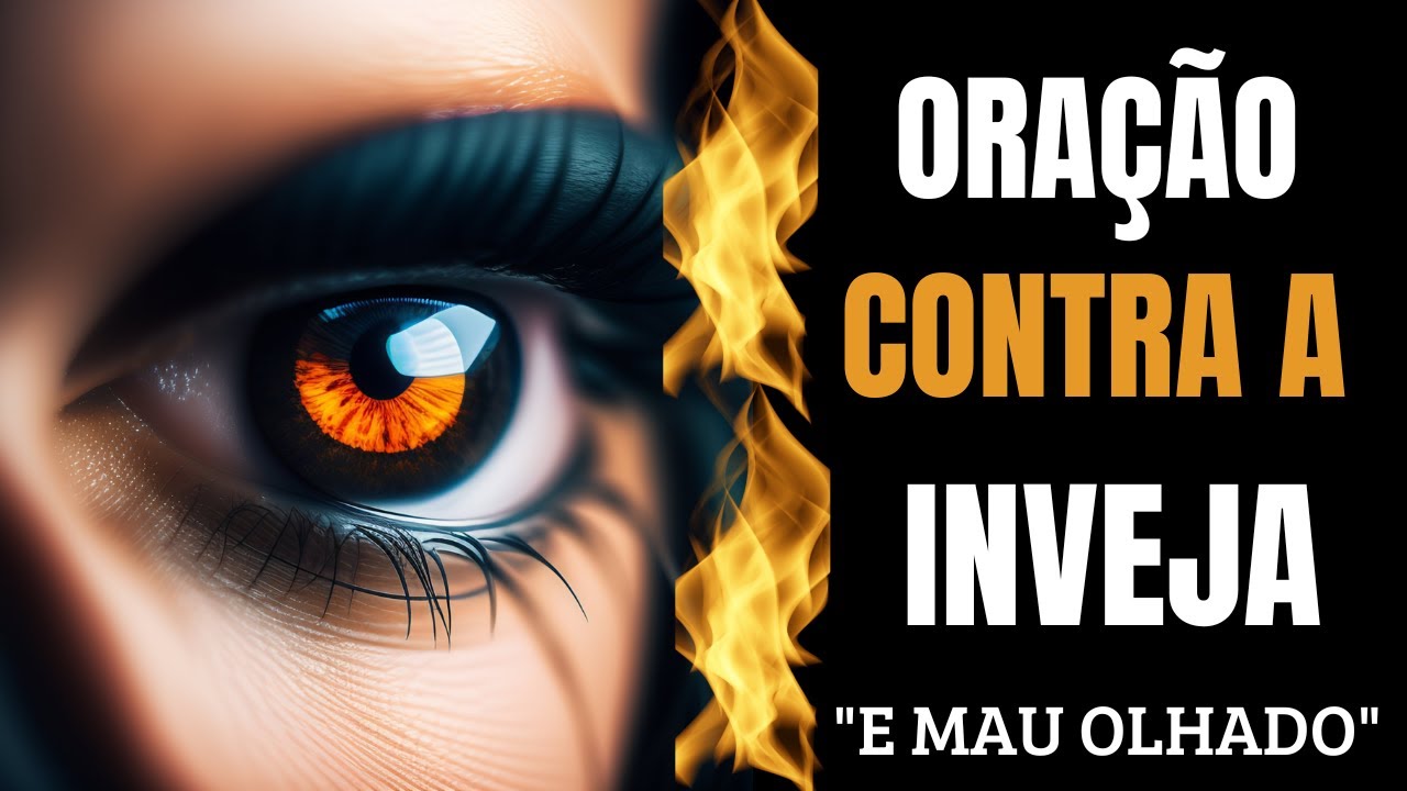 🔥 ORAÇÃO CONTRA A INVEJA E MAU OLHADO - YouTube