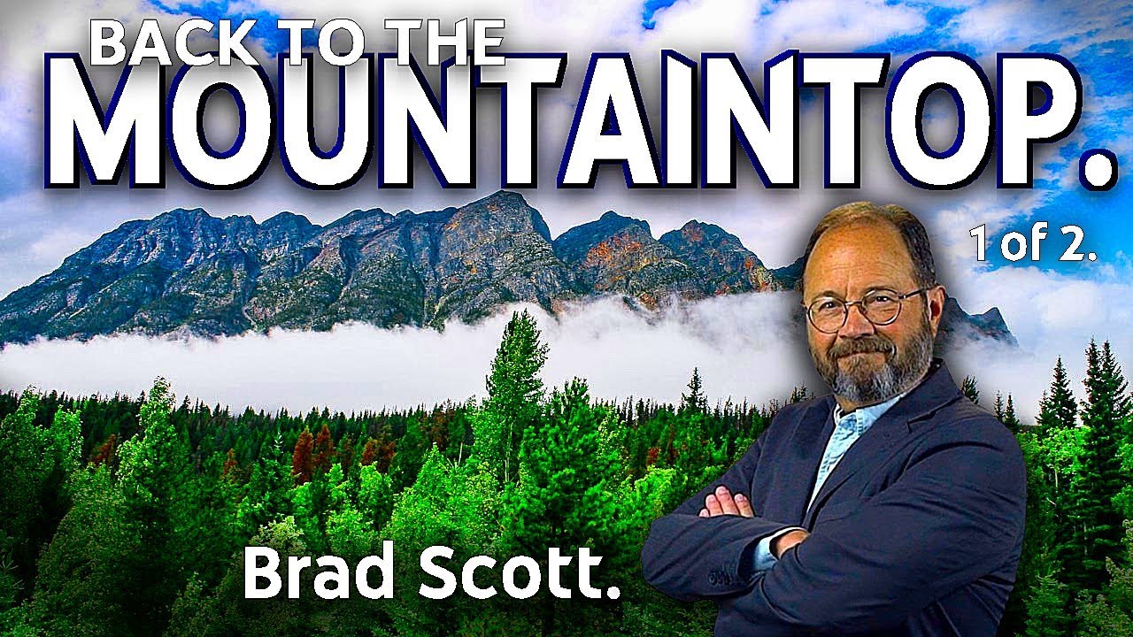 Back to the Mountaintop with Brad Scott PhD (Part 1 of 2) - YouTube