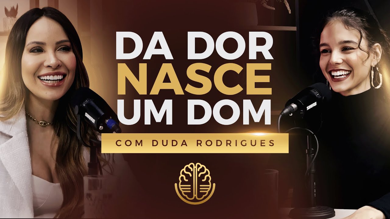 DUDA RODRIGUES - TRAUMA CAST #008 - DA DOR NASCE UM DOM - YouTube