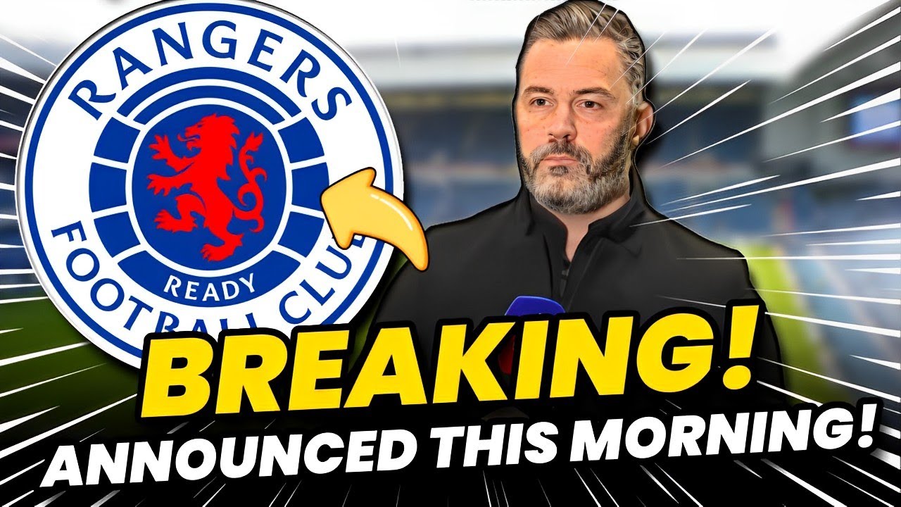 😱😱 DID YOU SEE THAT? THIS NEWS EXPLODED NOW! RANGERS FC NEWS TODAY ...