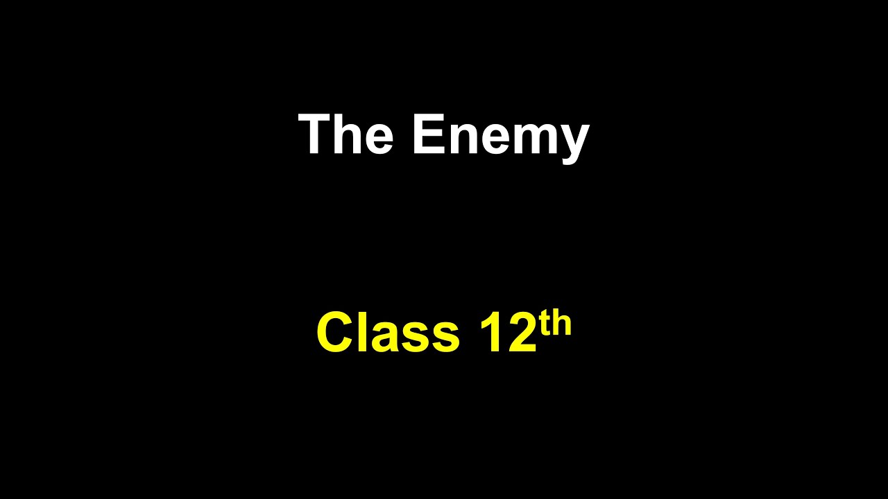 The Enemy # Vistas # chapter 4 # Class 12 # CBSE # NCERT # STATE Boards ...