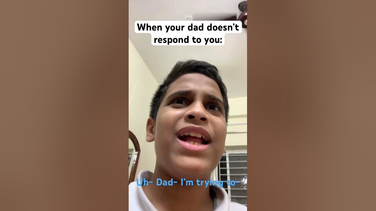 When Your Dad Doesn t Respond To You YouTube when-your-dad-doesn-t-respond-to-you-youtube