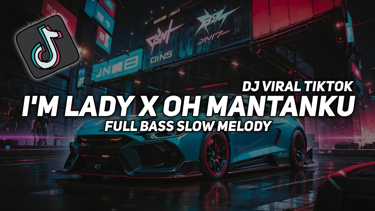 DJ IM LADY X OH MANTANKU SLOW BASS FULL SONG VIRAL TIKTOK 2024 - YouTube