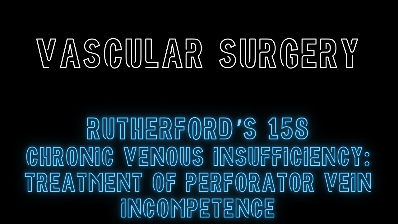 Rutherford's 158: Chronic Venous Insufficiency: Treatment of Perforator ...