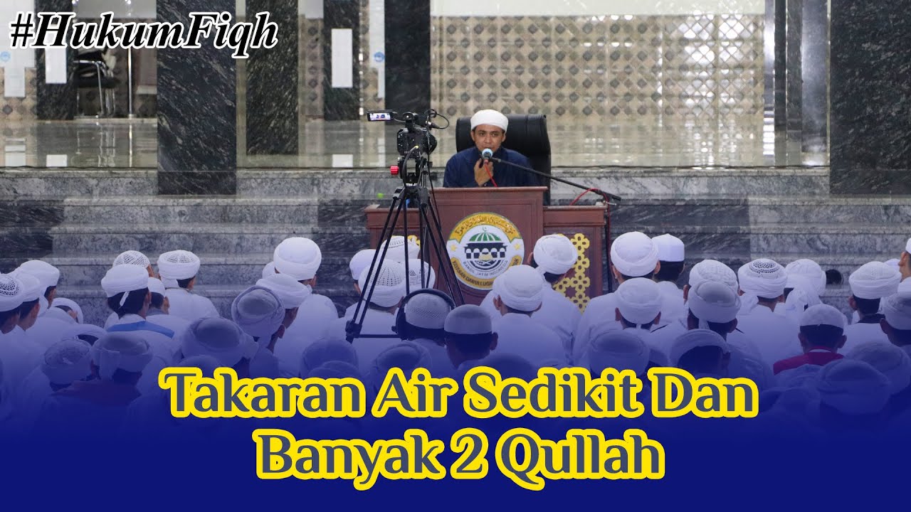 Hukum Fiqh - TAKARAN AIR SEDIKIT DN AIR BANYAK 2 QULLAH - Al Habib Ali ...